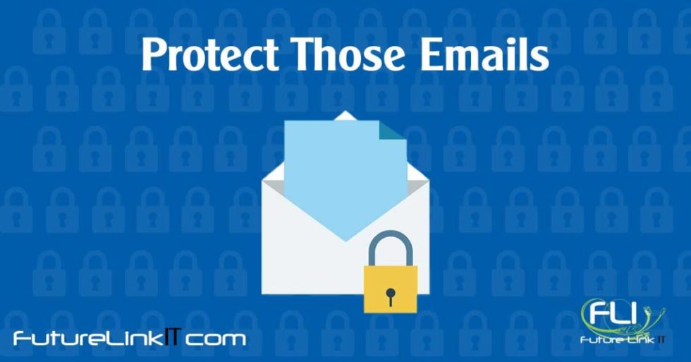 Protecting Your Email and the Data in It | Future Link IT